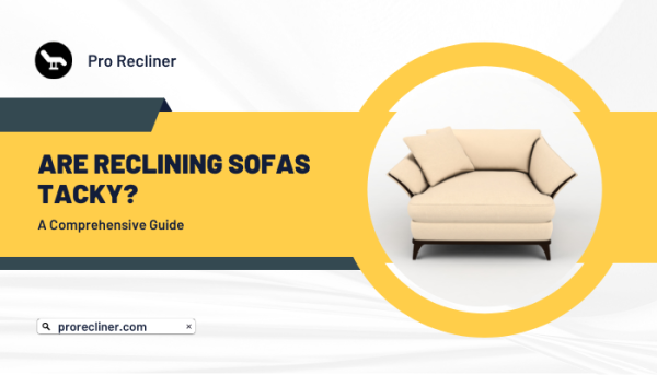 Are Reclining Sofas Tacky? Exposing the Myth! - Pro Recliner