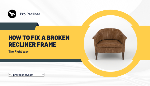 How to Fix a Broken Recliner Frame - The Right Way - Pro Recliner