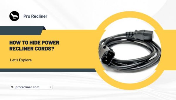 How To Hide Power Recliner Cords - Clever and Easy Solutions - Pro Recliner